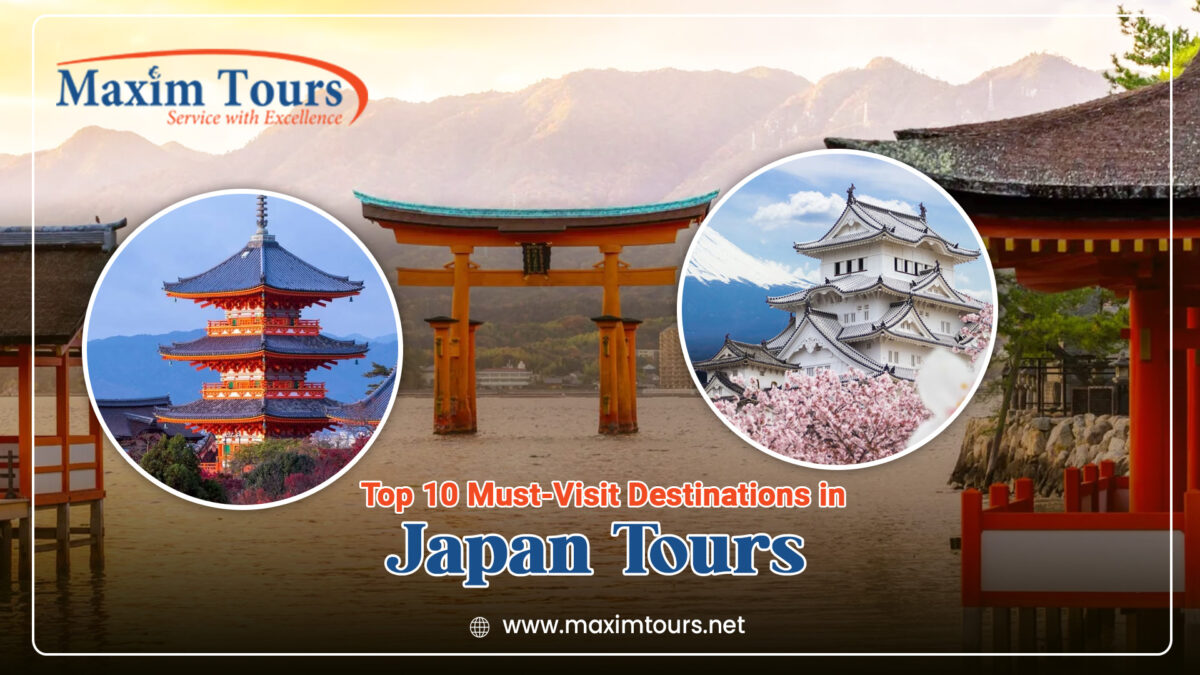 Top 10 Must-Visit Destinations in Japan Tours | Maxim Tours